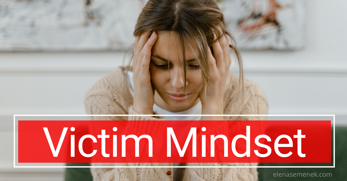 Do You Recognize These 6 Signs of a Victim Mindset?